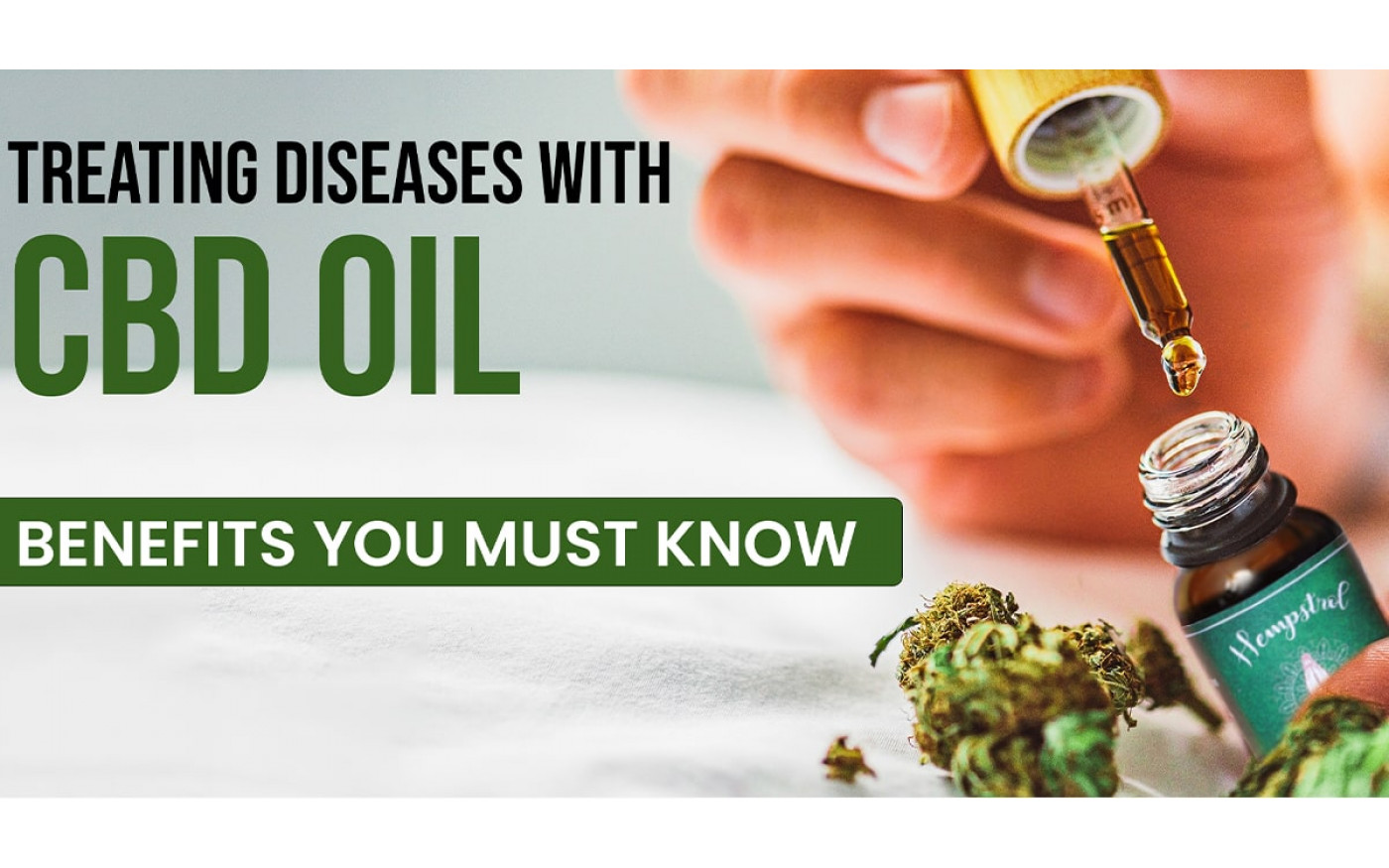 Treating Diseases With CBD Oil- Benefits You Must Know!